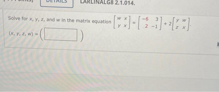 Solved Solve for x,y,z, and w in the matrix equation | Chegg.com