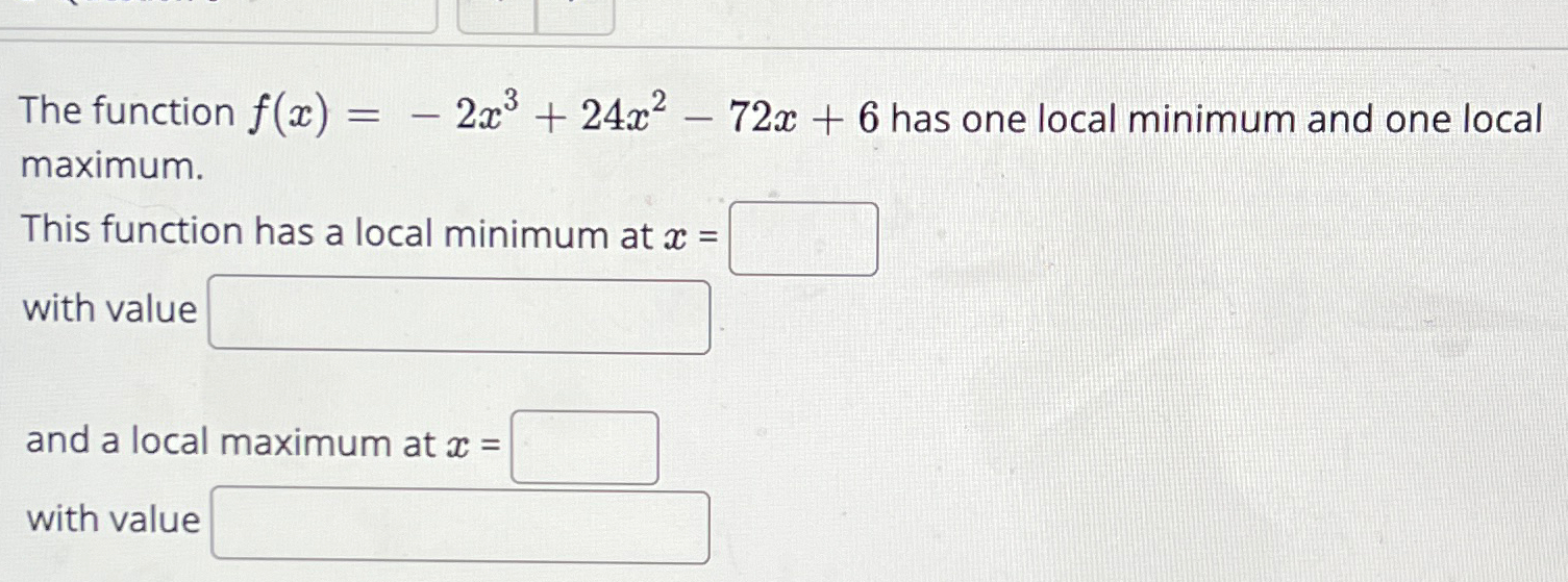 Solved The function f(x)=-2x3+24x2-72x+6 ﻿has one local | Chegg.com