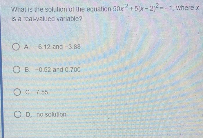 Solved What is the solution of the equation 50x2+5(x−2)2=−1, | Chegg.com