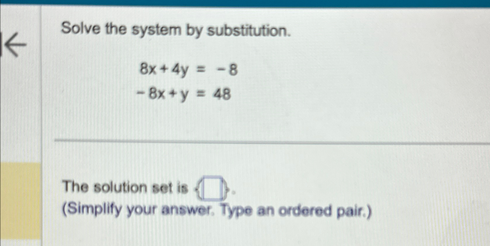 Solved Solve the system by substitution.8x+4y=-8-8x+y=48The | Chegg.com