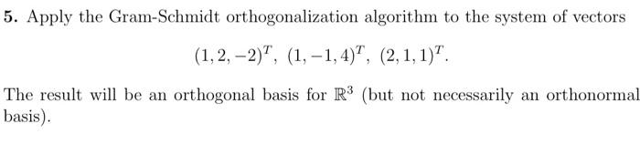 Solved Apply the Gram-Schmidt orthogonalization algorithm to | Chegg.com