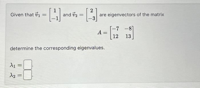 Solved If v1=[51] and v2=[−20] are eigenvectors of a matrix | Chegg.com