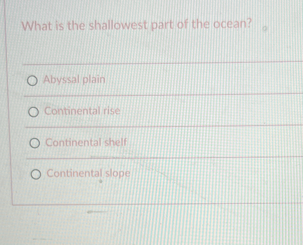 Solved What is the shallowest part of the ocean?Abyssal | Chegg.com