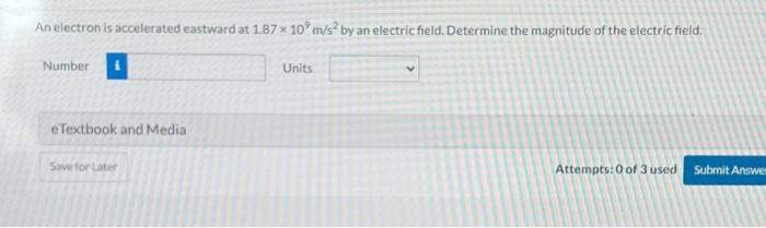 Solved An Electron Is Accelerated Eastward At 1 87×109 M S2