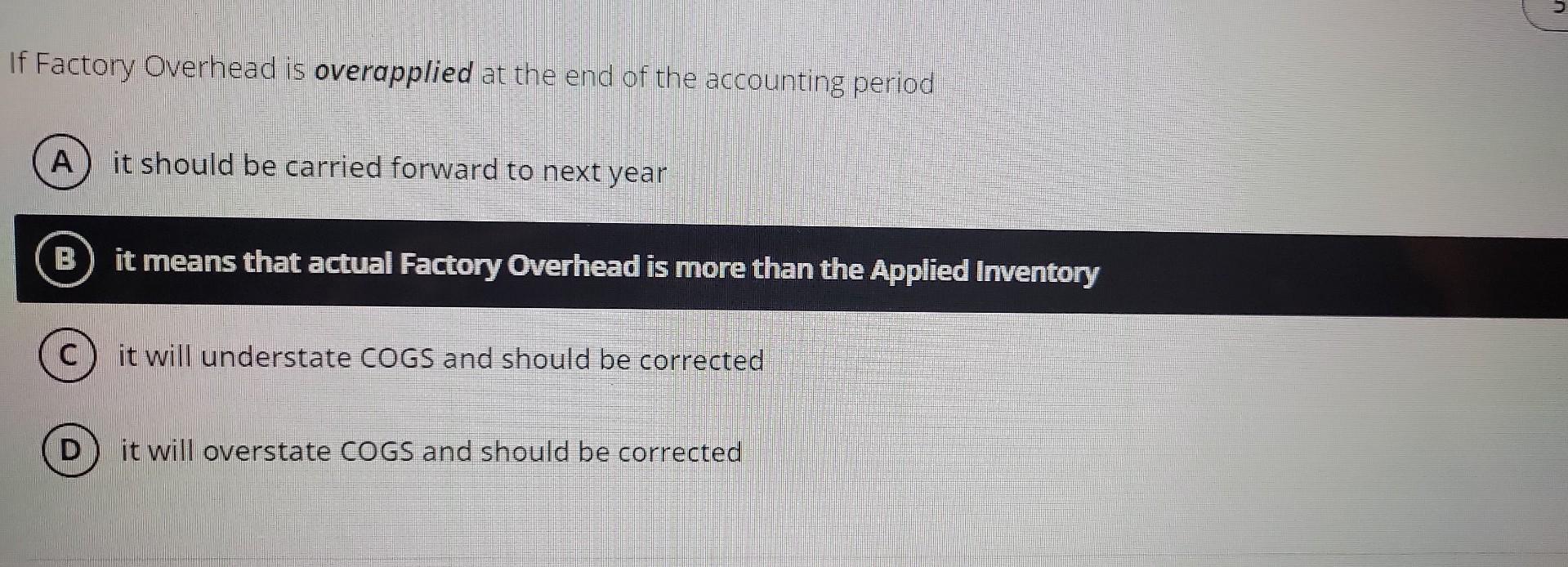 Solved If Factory Overhead is overapplied at the end of the | Chegg.com