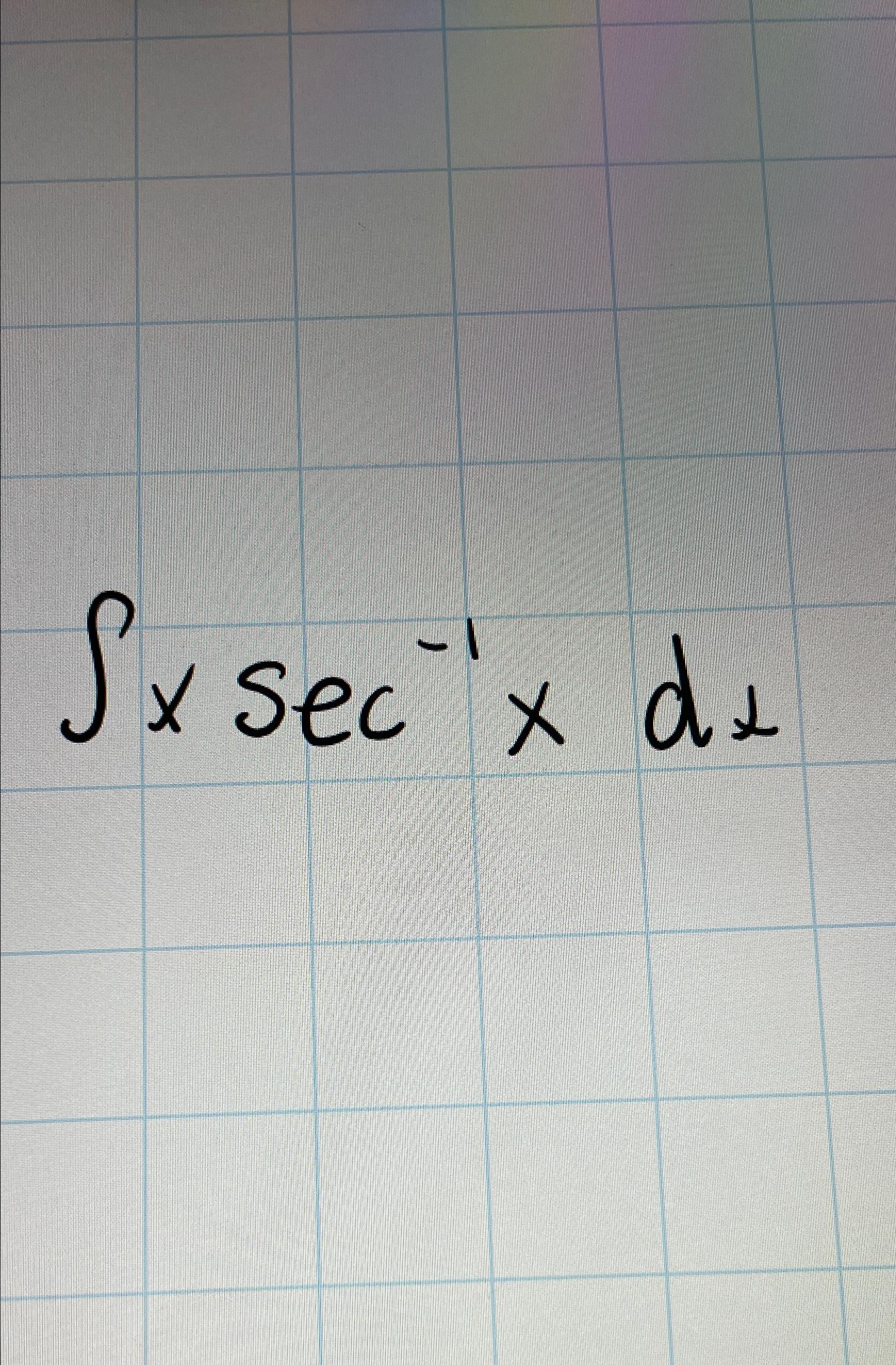 Solved ∫﻿﻿xsec-1xdx | Chegg.com