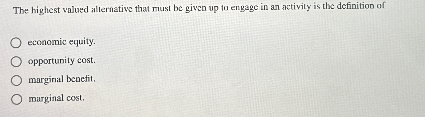 Solved The highest valued alternative that must be given up | Chegg.com