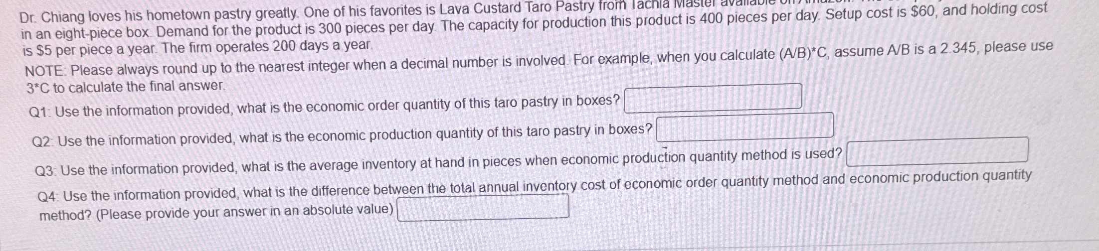 Solved Dr. ﻿Chiang loves his hometown pastry greatly. One of | Chegg.com