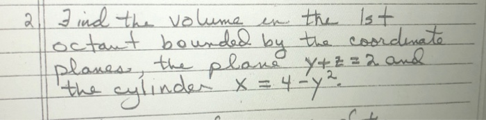 Solved 7 ind the volume in the 1st octant bounded by the | Chegg.com
