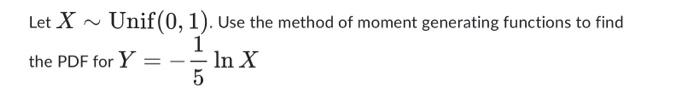 Solved Let X∼Unif(0,1). Use the method of moment generating | Chegg.com
