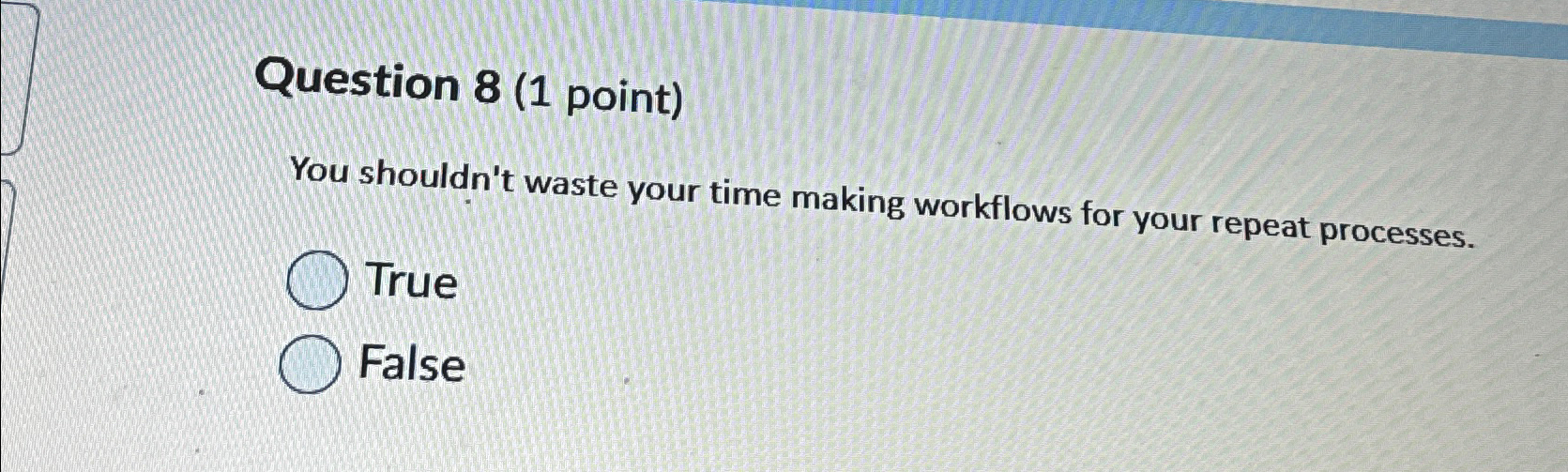 Solved Question 8 (1 ﻿point)You shouldn't waste your time | Chegg.com