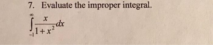 Solved 7. Evaluate the improper integral. ∫−1∞1+x2xdx | Chegg.com