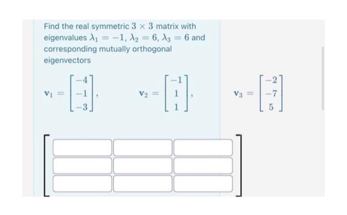 Solved Find the real symmetric 3×3 matrix with eigenvalues | Chegg.com