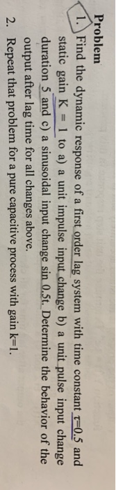 Solved Problem 1. Find the dynamic response of a first order | Chegg.com