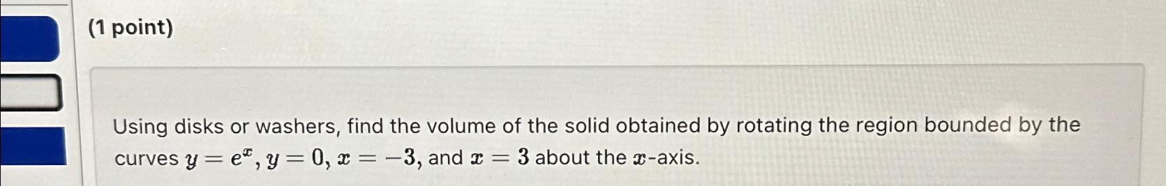 Solved (1 ﻿point)Using disks or washers, find the volume of | Chegg.com