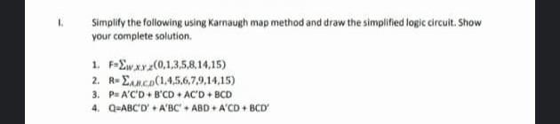 Solved Simplify the following using Karnaugh map method and | Chegg.com