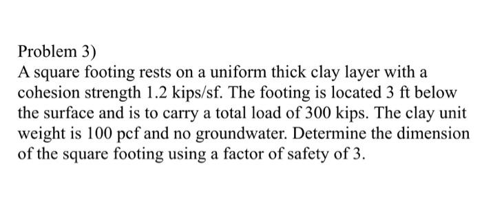 Problem 3) A square footing rests on a uniform thick | Chegg.com