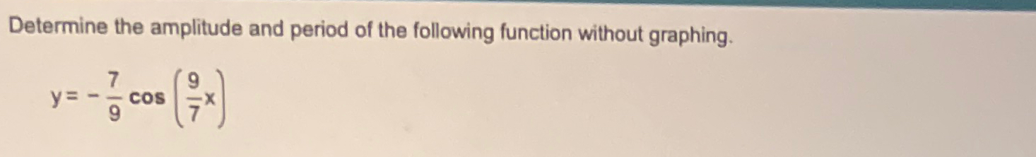 Solved Determine the amplitude and period of the following | Chegg.com