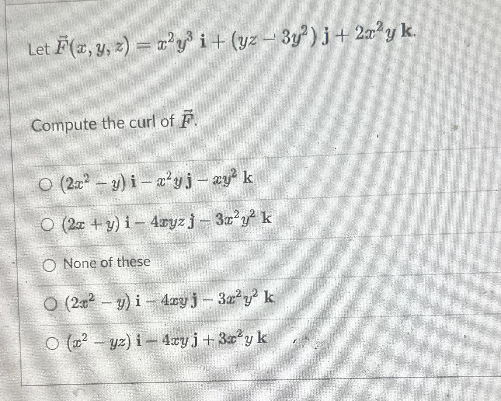 Solved Let vec(F)(x,y,z)=x2y3i+(yz-3y2)j+2x2yk.Compute the | Chegg.com