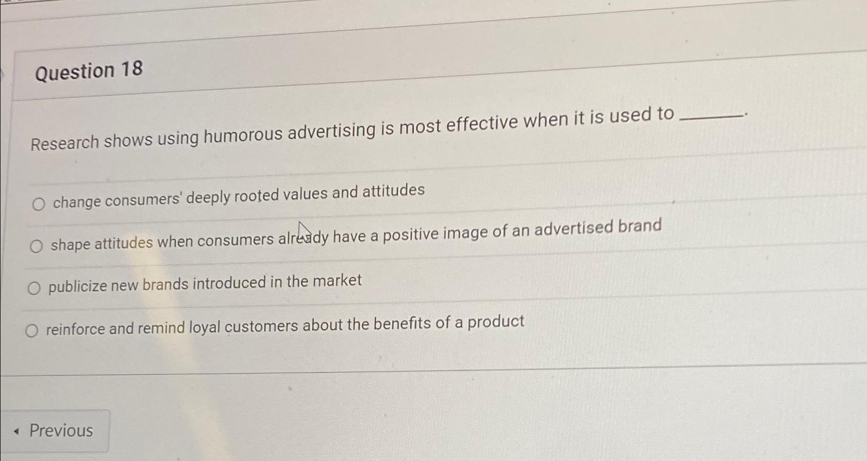 Solved Question 18Research shows using humorous advertising | Chegg.com