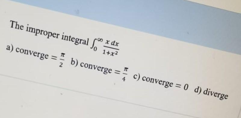 Solved The improper integral , * dx a) converge = b) | Chegg.com