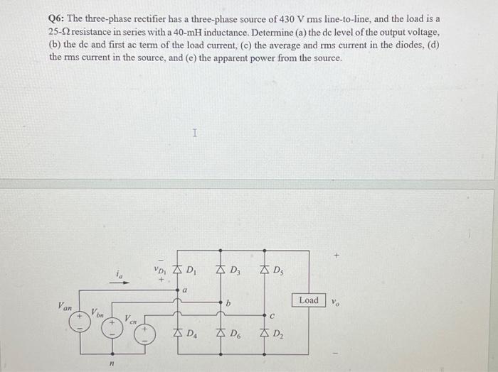 Solved Q6: The three-phase rectifier has a three-phase | Chegg.com