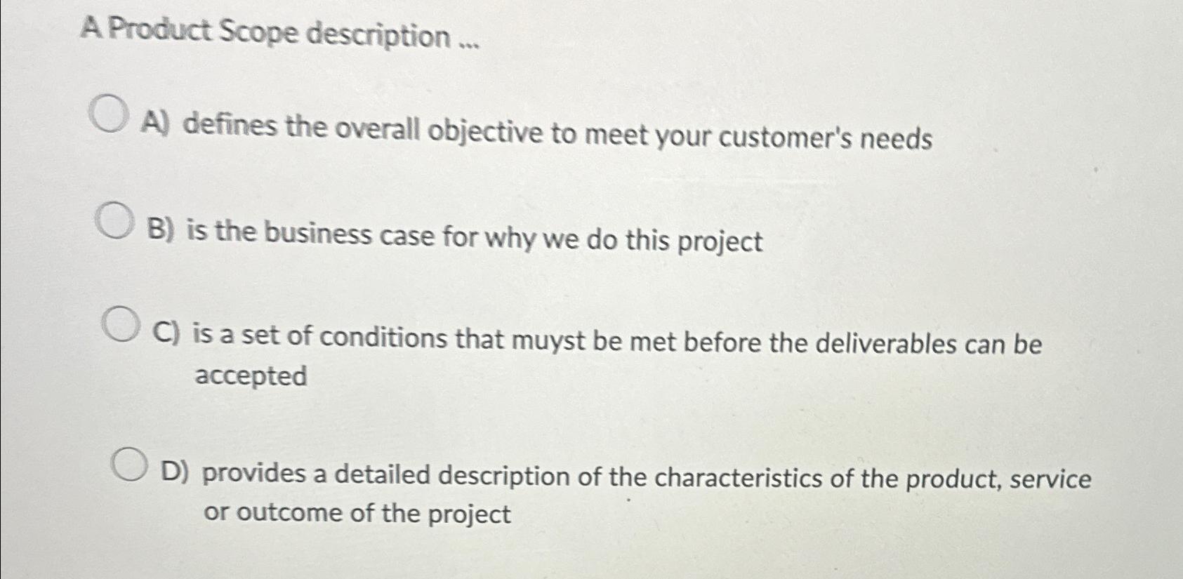 Solved A Product Scope description ...A) ﻿defines the | Chegg.com