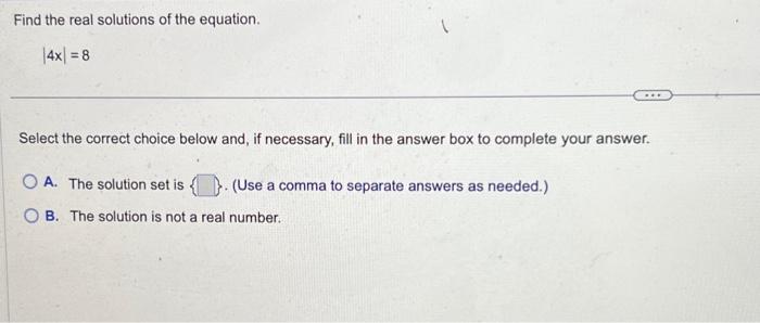 Solved Find the real solutions of the equation. ∣4x∣=8 | Chegg.com