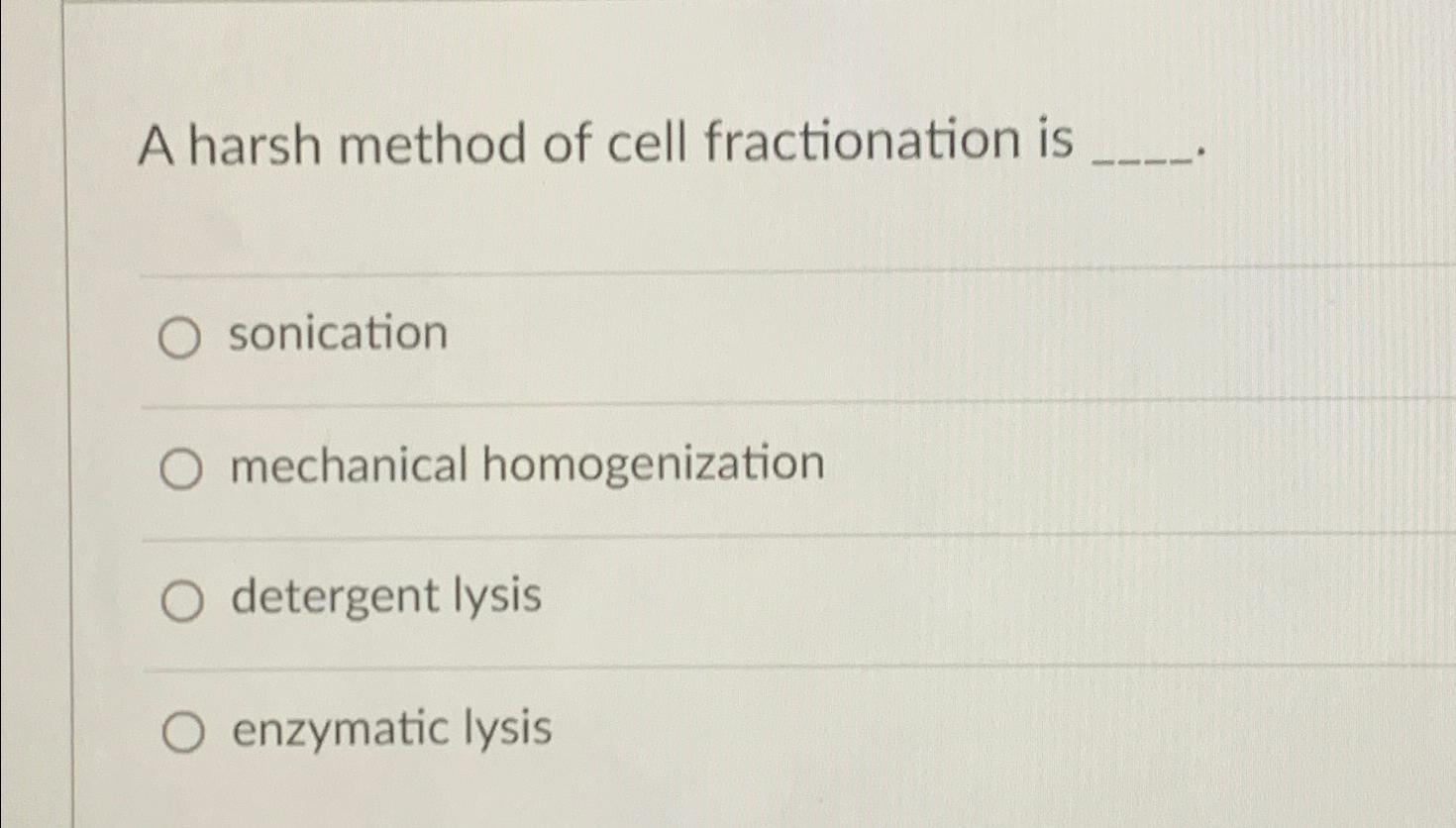 Solved A harsh method of cell fractionation | Chegg.com