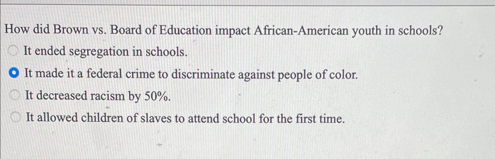 Solved How did Brown vs. ﻿Board of Education impact | Chegg.com