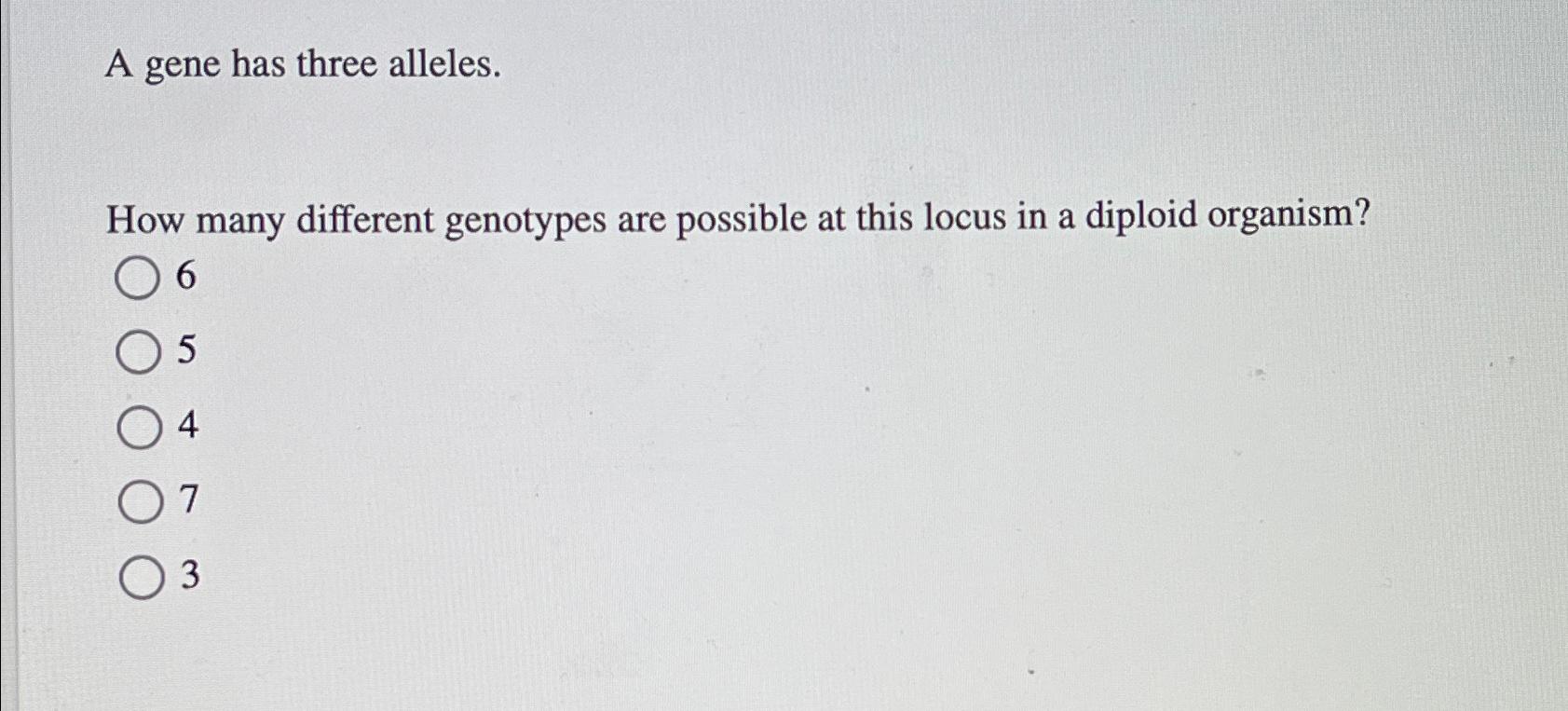 Solved A gene has three alleles.How many different genotypes | Chegg.com