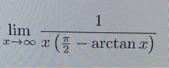 Solved 1 lim 14 r ( ( - arctan x | Chegg.com