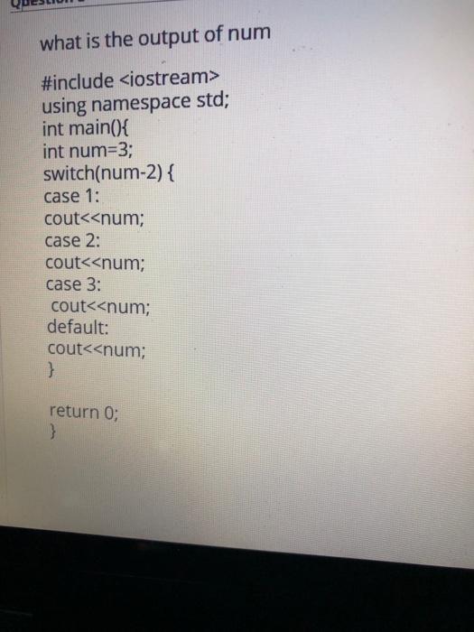 Solved what is the output of num #include using namespace | Chegg.com