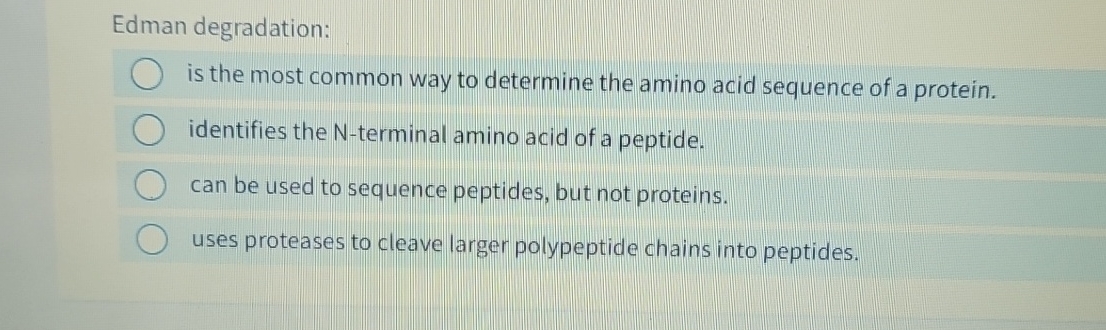 Solved Edman degradation:is the most common way to determine | Chegg.com