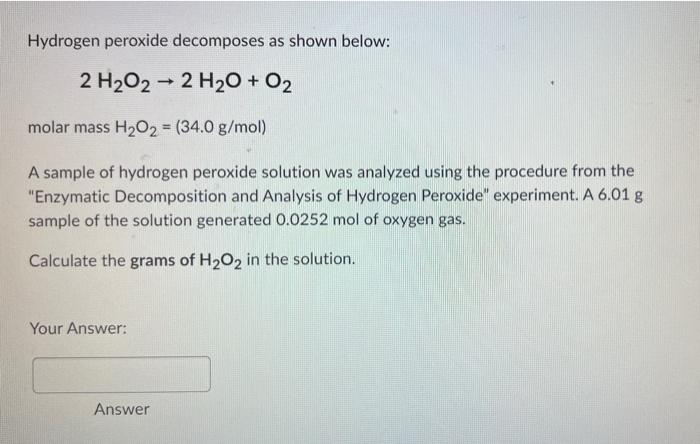 Solved Hydrogen peroxide decomposes as shown below: 2 H2O2 → | Chegg.com