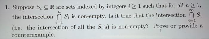Solved 1. Suppose Si⊆R are sets indexed by integers i≥1 such | Chegg.com