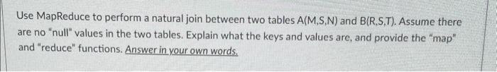 Solved Use MapReduce to perform a natural join between two | Chegg.com