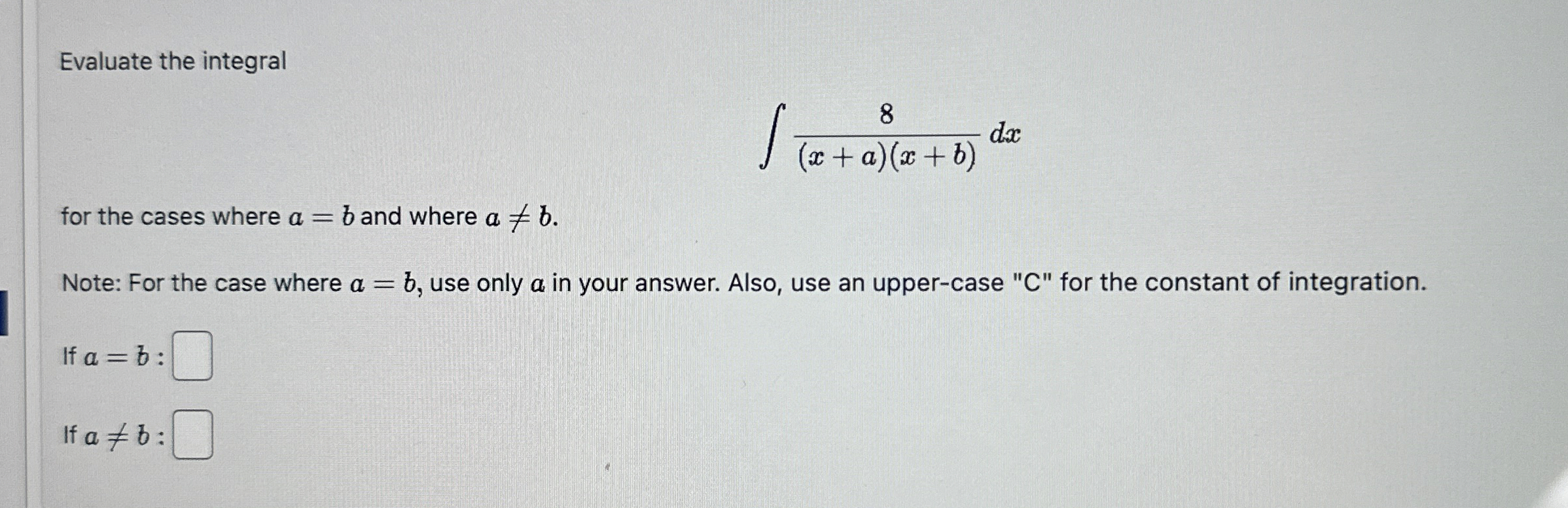 Solved Evaluate the integral∫﻿﻿8(x+a)(x+b)dxfor the cases | Chegg.com