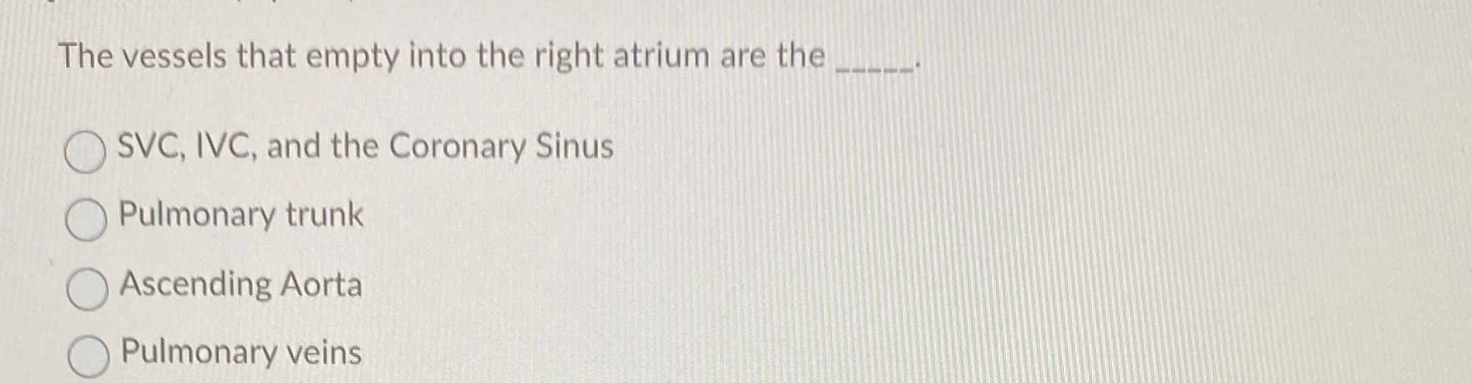 Solved The vessels that empty into the right atrium are the | Chegg.com