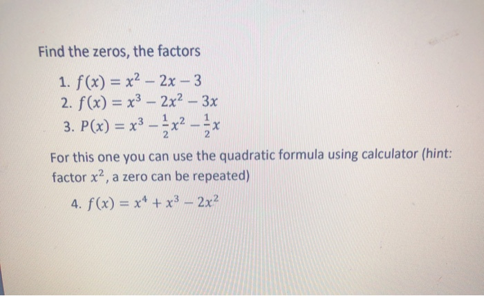 Solved Find the zeros, the factors 1. f(x) = x2 - 2x - 3 2. | Chegg.com