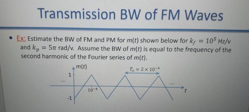 Solved Transmission BW of FM Waves and kp • Ex: Estimate the | Chegg.com