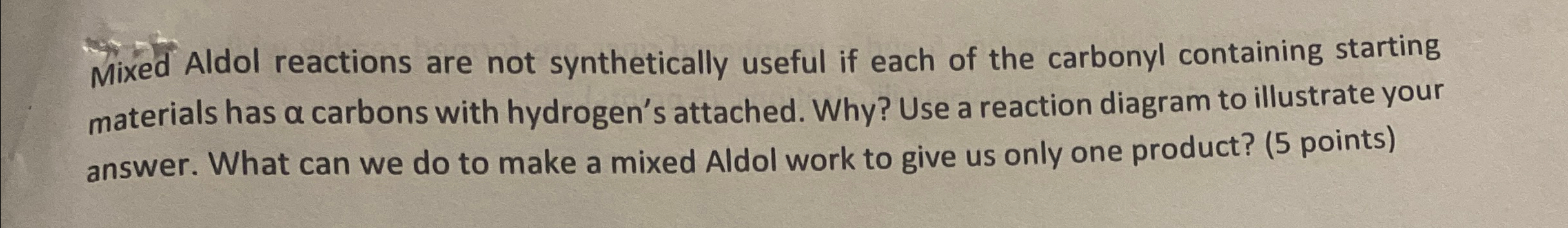 Solved Mixed Aldol reactions are not synthetically useful if | Chegg.com