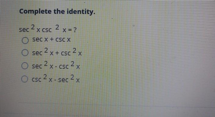 Solved Complete the identity. sec 2 x csc 2 x= ? sec x + CSC | Chegg.com