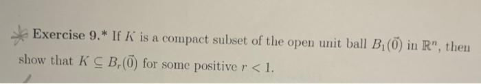 Solved If K is a compact subset of the open unit ball B1(0) | Chegg.com
