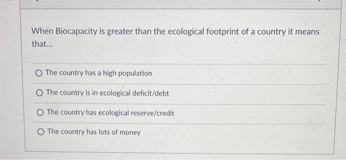 Solved When Biocapacity is greater than the ecological | Chegg.com
