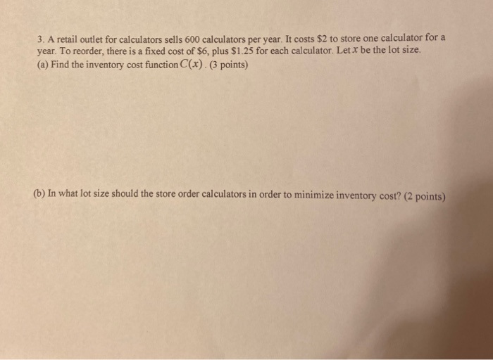 Solved 3. A retail outlet for calculators sells 600 | Chegg.com