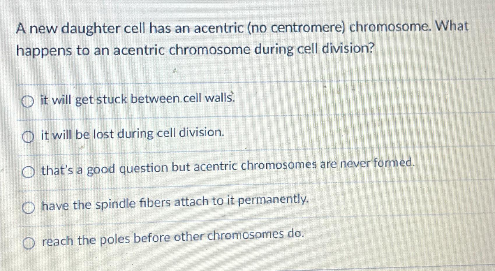 Solved A new daughter cell has an acentric (no centromere) | Chegg.com