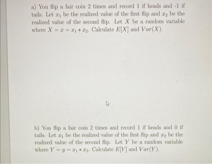 Solved a) You flip a fair coin 2 times and record 1 if heads | Chegg.com