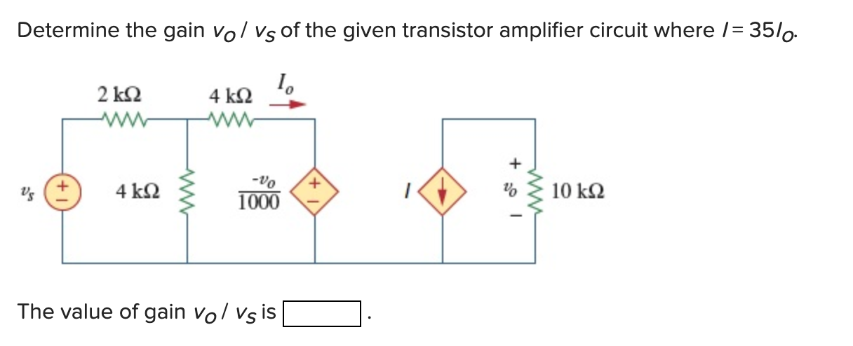 Solved Determine the gain vOvS ﻿of the given transistor | Chegg.com