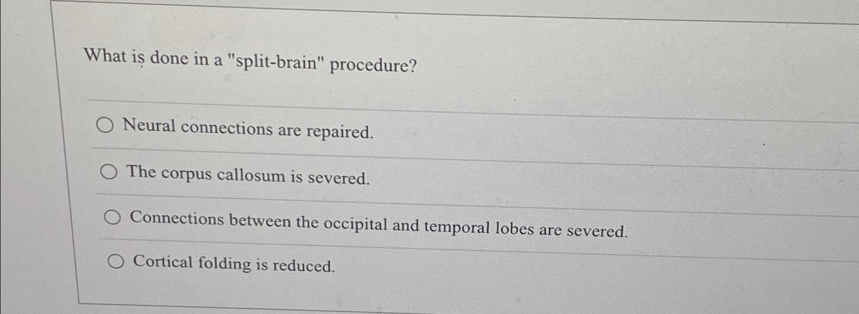 Solved What is done in a "split-brain" procedure?Neural | Chegg.com